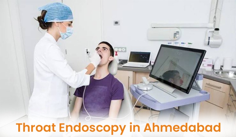 Throat Endoscopy in Ahmedabad | Cost, Process, Top ENT Doctor