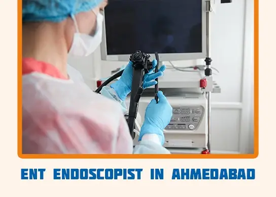 Top ENT Endoscopist in Ahmedabad | Specialist Doctors & Clinics