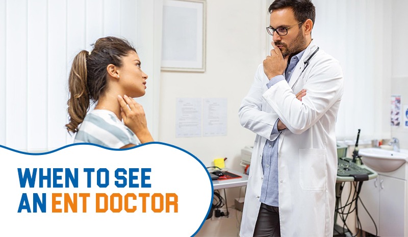 When To See an ENT Doctor Instead of a GP? Symptoms to Watch