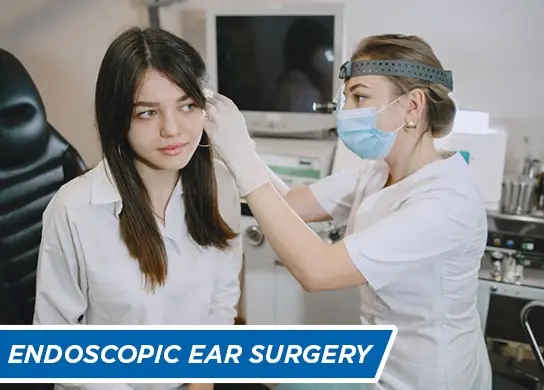 Endoscopic Ear Surgery Explained: Benefits, Safety & Recovery